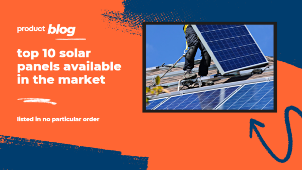 Comparing the top 10 solar panels available by specification ...